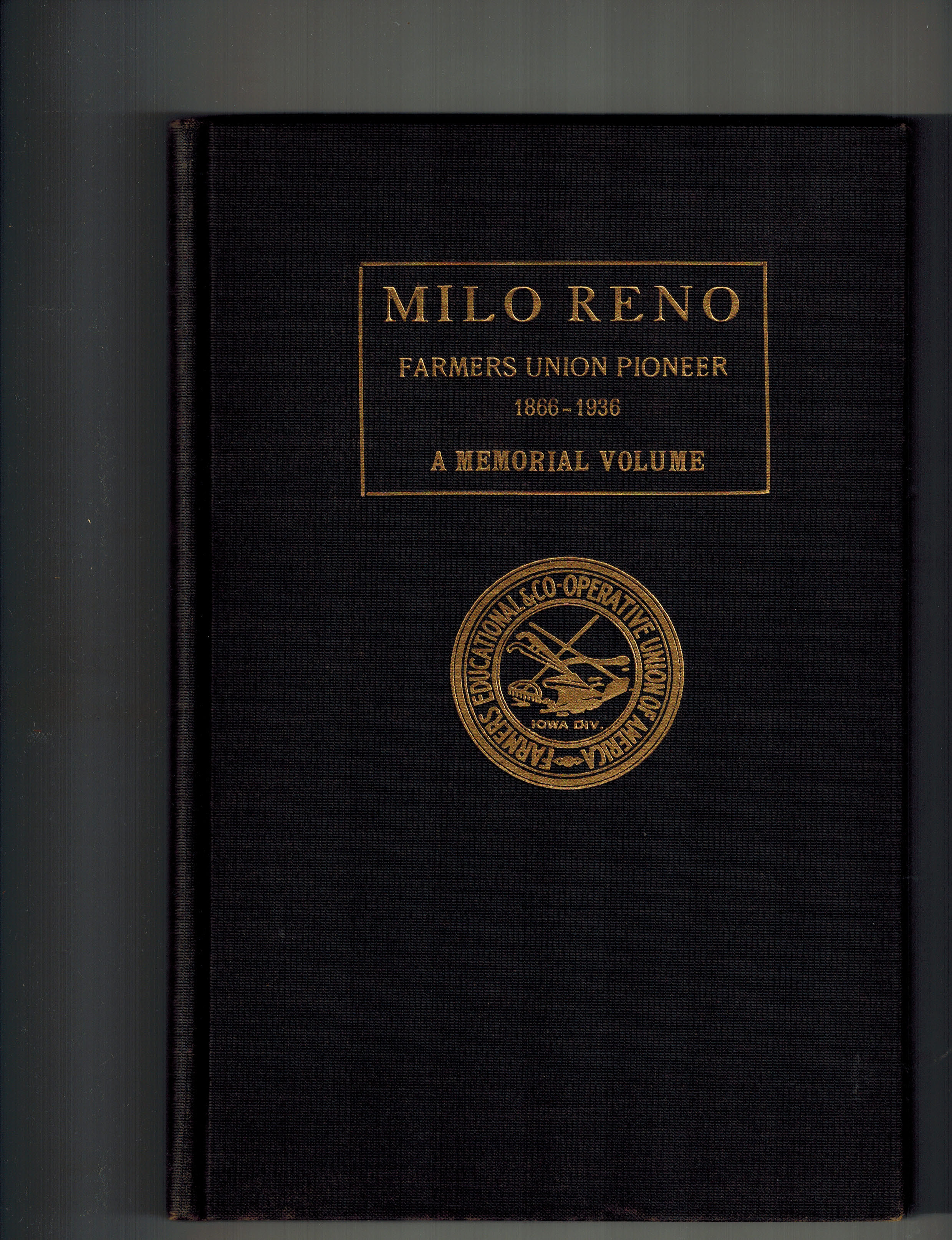 MILO RENO Farmers Union Pioneer: The Story of a Man and a Movement . A ...