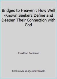 Bridges to Heaven : How Well-Known Seekers Define and Deepen Their ...
