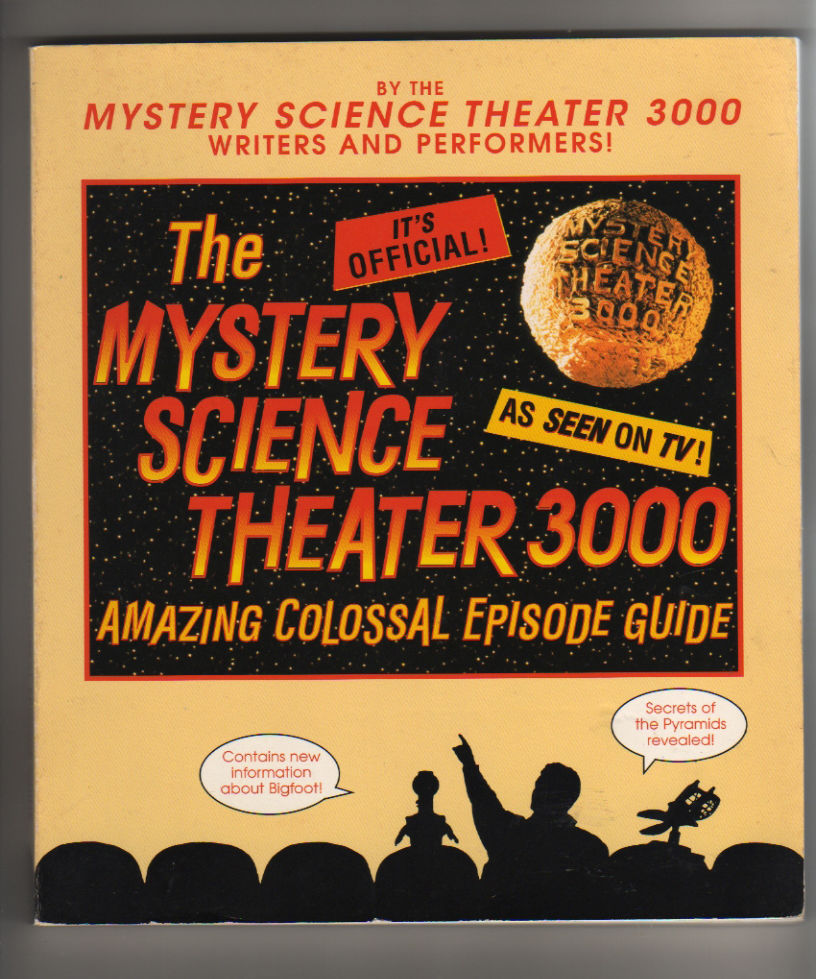 The MYSTERY SCIENCE THEATER 3000. Amazing Colossal Episode Guide by ...