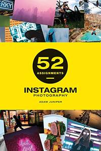 BIBLIO | 52 Assignments: Instagram Photography by Adam Juniper ...