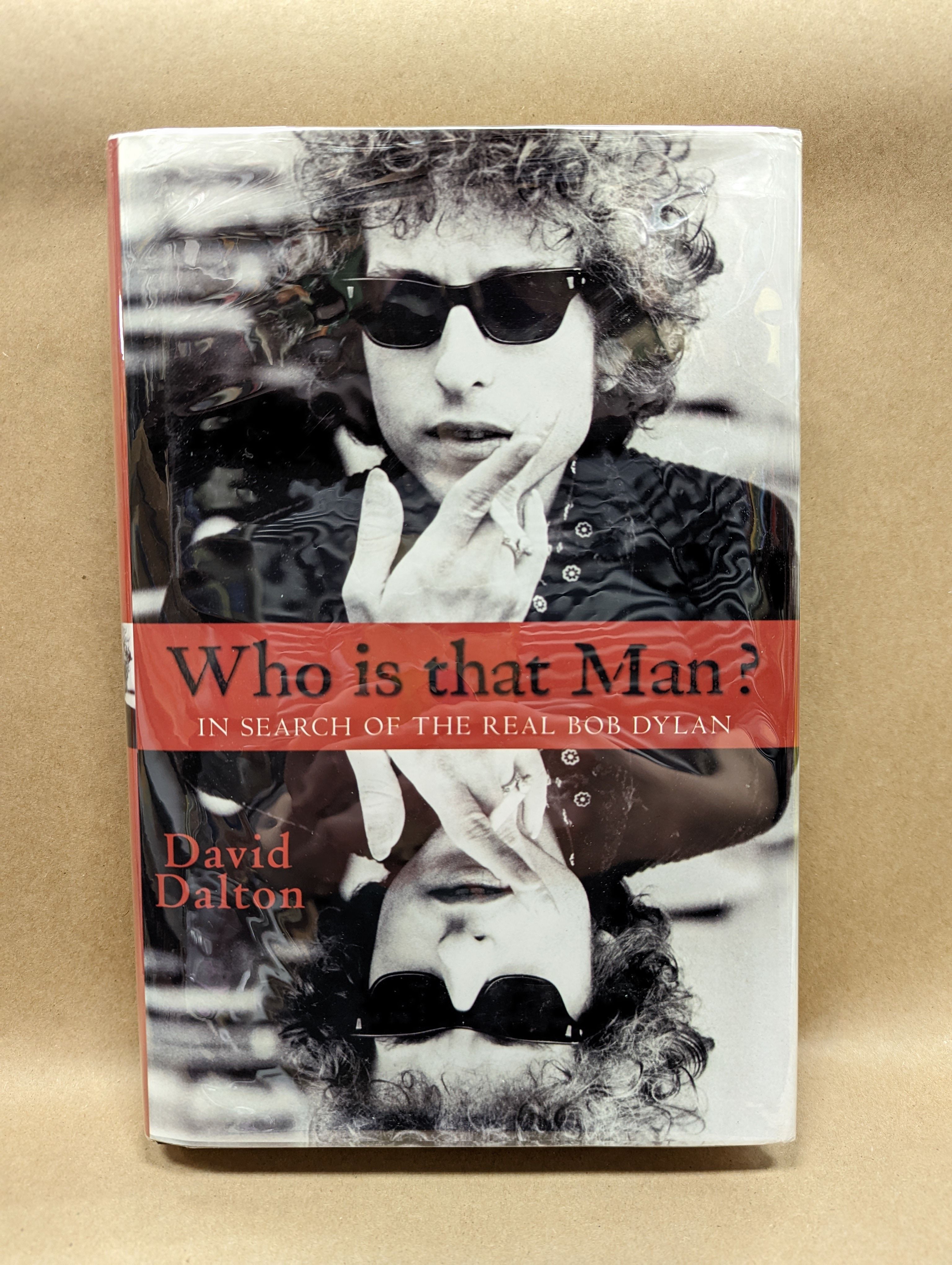 Who Is That Man?: In Search of the Real Bob Dylan by David Dalton ...