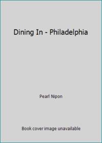 BIBLIO | Dining in--Philadelphia: A collection of gourmet recipes for ...