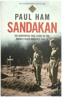 'Sandakan - the Untold Story Of the Sandakan Death Marches by Ham, Paul