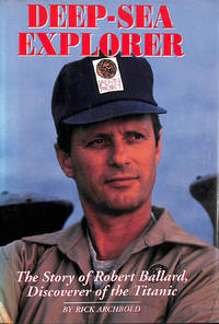 Deep Sea Explorer: The Story of Robert Ballard, Discoverer of the ...