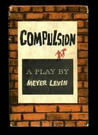 Compulsion (Play) by Levin, Meyer | Hardcover | 1959 | Simon & Schuster ...
