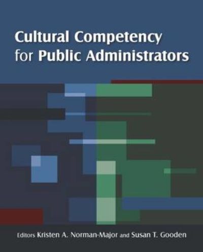 Cultural Competency for Public Administrators by Kristen A. Norman ...