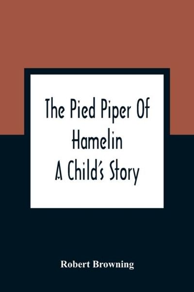 The Pied Piper Of Hamelin : A Child'S Story by Robert Browning - from ...