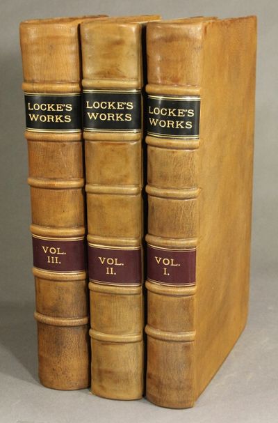 The works of John Locke Esq; in three volumes ... To which is added ...