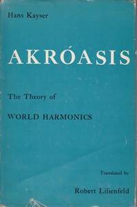 Akroasis: The Theory of World Harmonics by Kayser, Hans