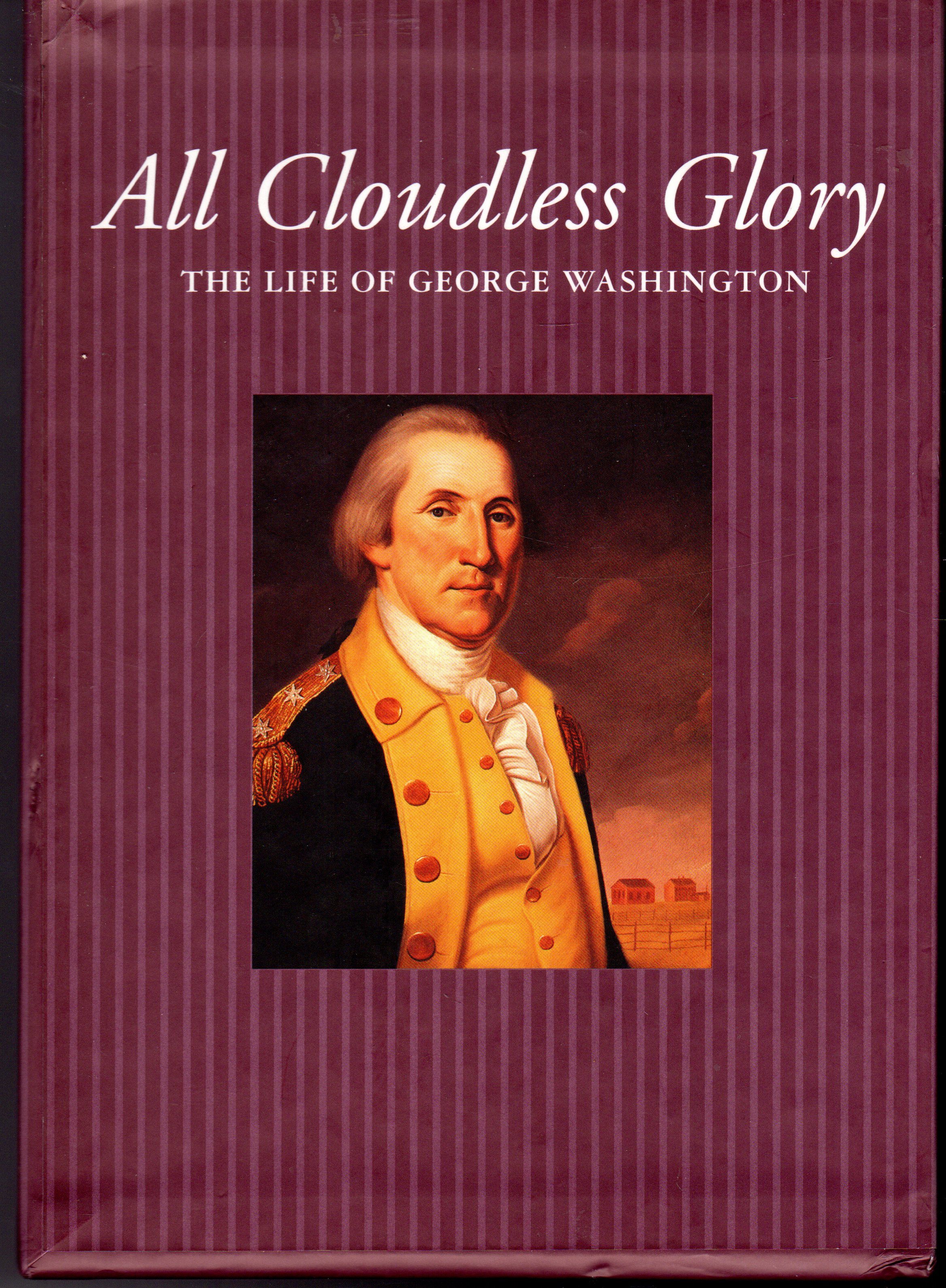 All Cloudless Glory: The Life of George Washington (2 Volumes in ...