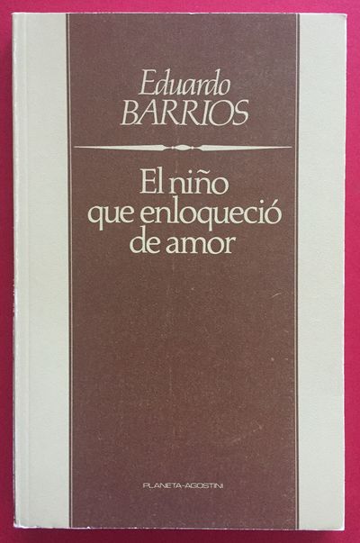 EL NINO QUE ENLOQUECIO DE AMOR by EDUARDO BARRIOS | 1985 | EDITORIAL ...