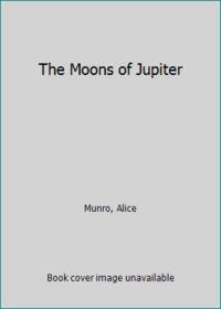 Moons of Jupiter: Stories by Munro, Alice | Hardcover | 1982 | Gage ...
