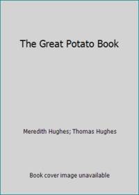 'The Great Potato Book by Hughes, Thomas; Hughes, Meredith