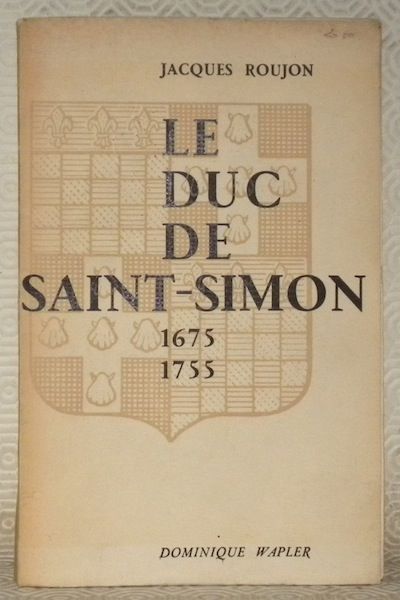 Le Duc de Saint-Simon 1675-1755.v by Jacques ROUJON - 1958, - from ...