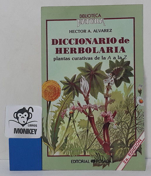 Diccionario de herbolaria. Plantas curativas de la A a la Z by Héctor A ...