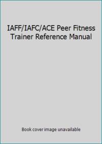 BIBLIO | Iaff/Iafc/Ace Peer Fitness Trainer Reference Manual by ...
