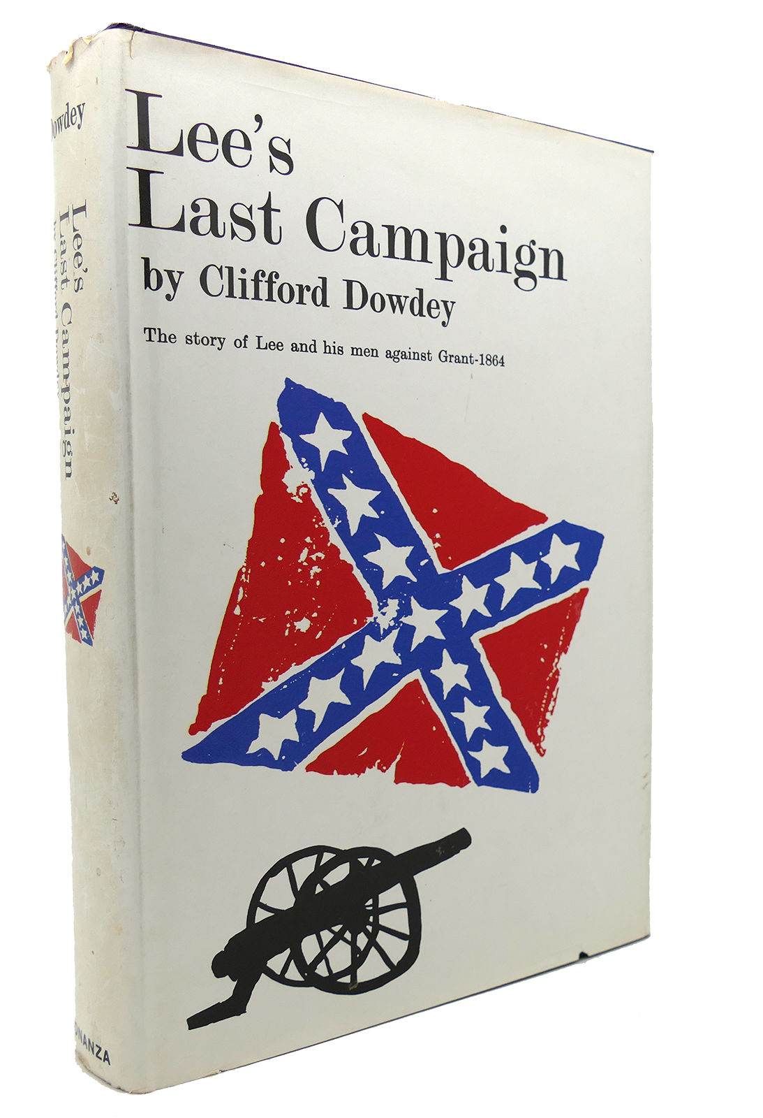 LEE'S LAST CAMPAIGN The Story of Lee and His Men Against Grant-1864 by ...