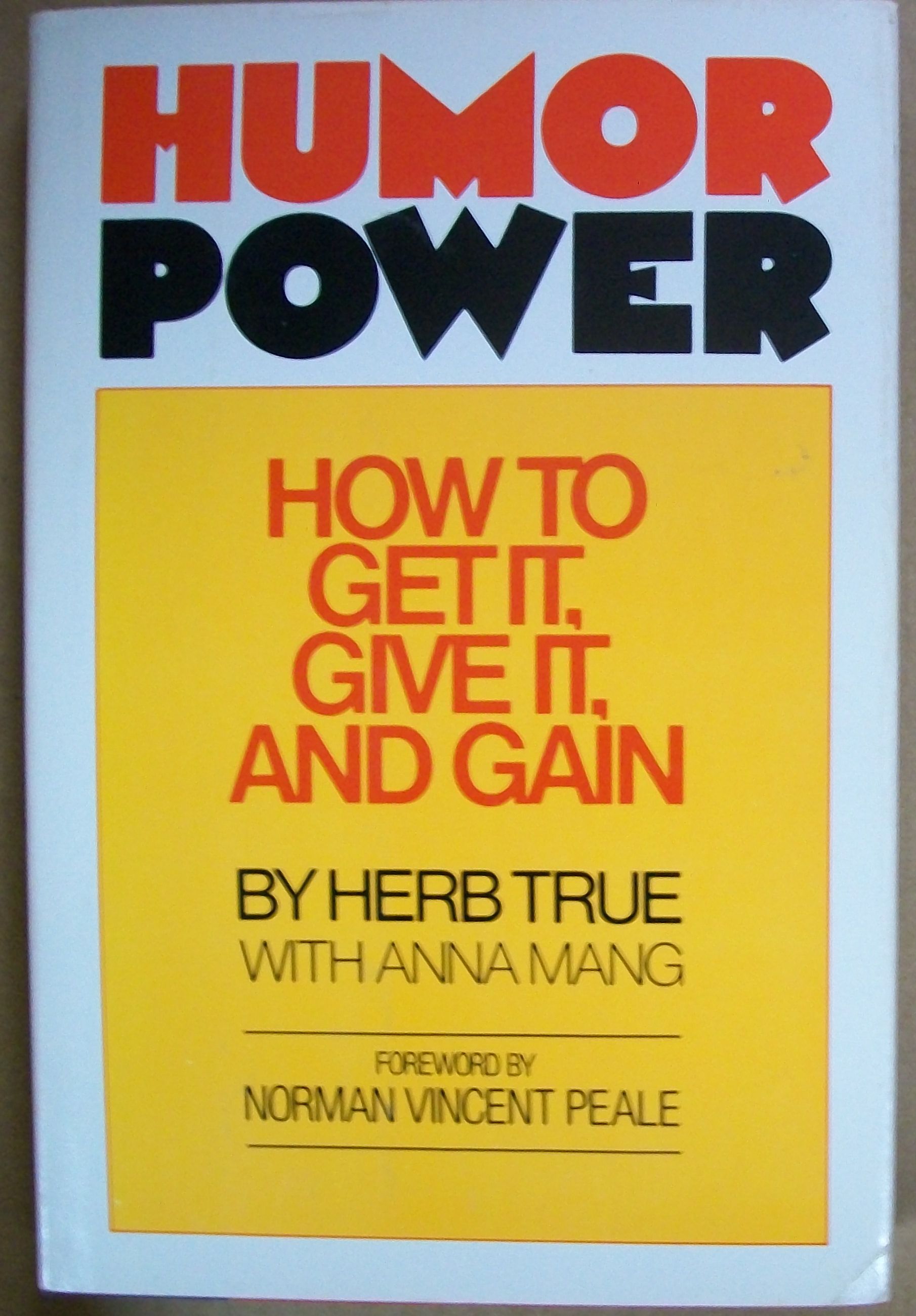 Humor Power: How to Get it, Give it, and Gain by True, Herb with Anna ...