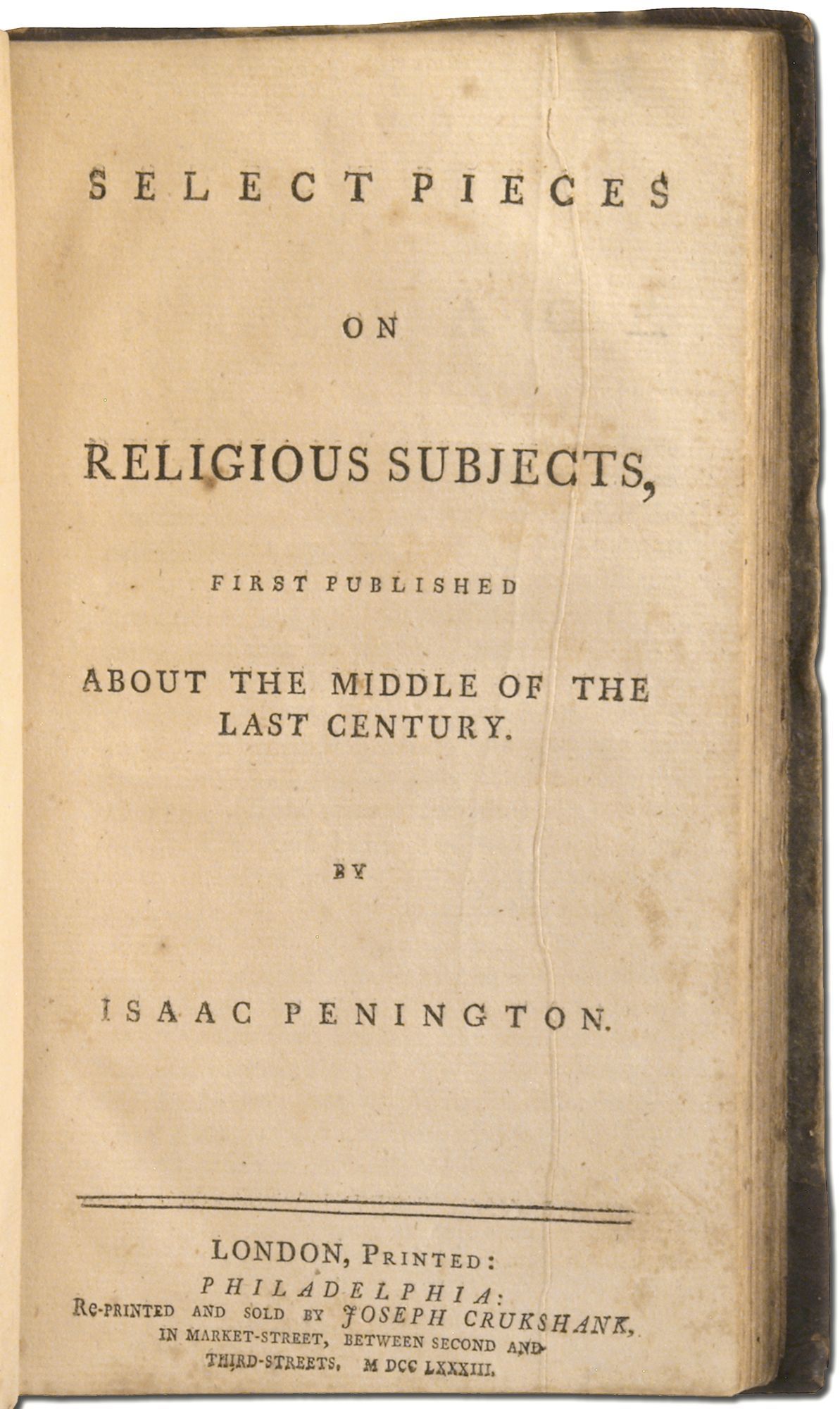 Primitive Christianity Revived, in the Faith and Practice of the People called Quakers by PENN ...