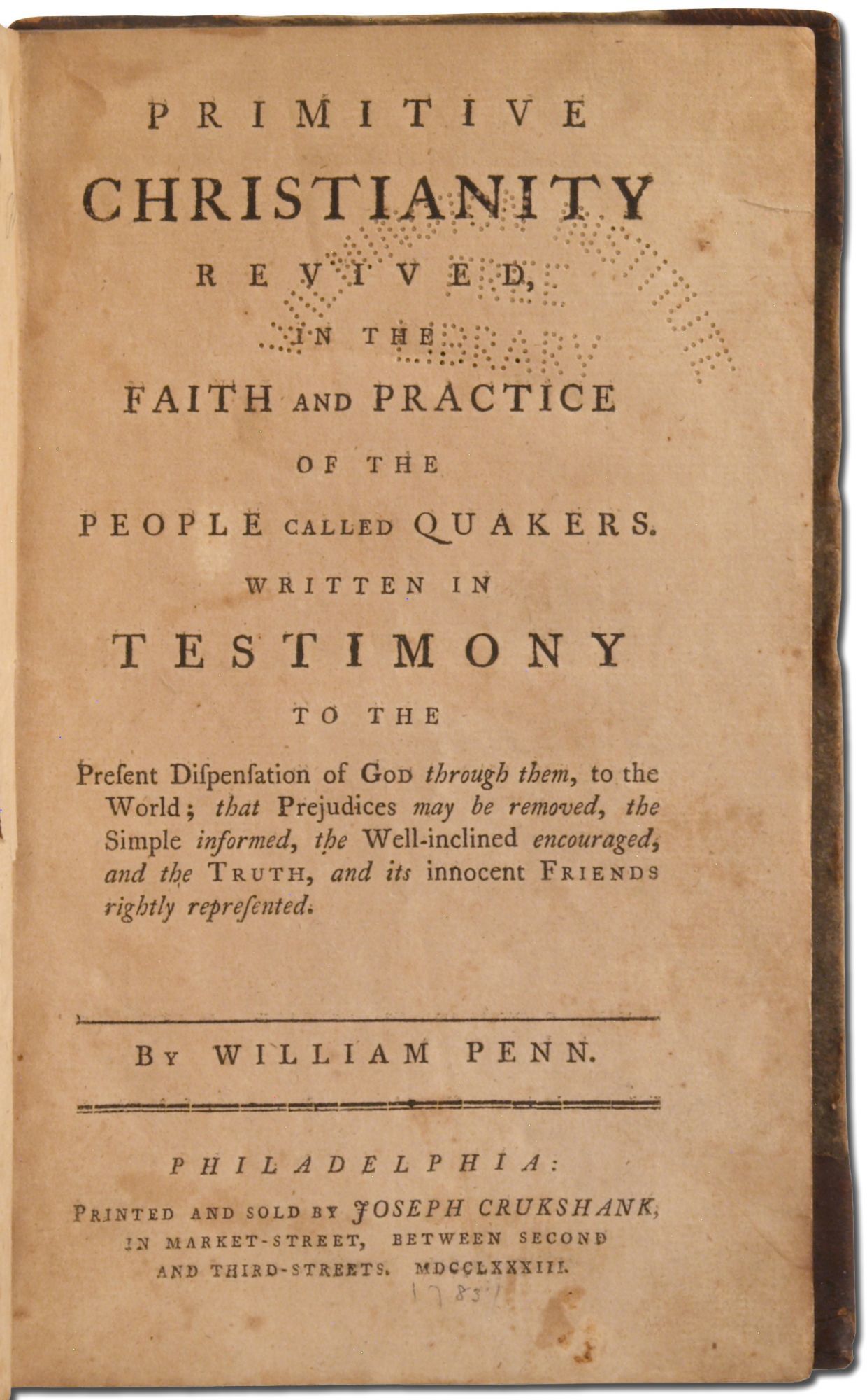 Primitive Christianity Revived, in the Faith and Practice of the People called Quakers by PENN ...