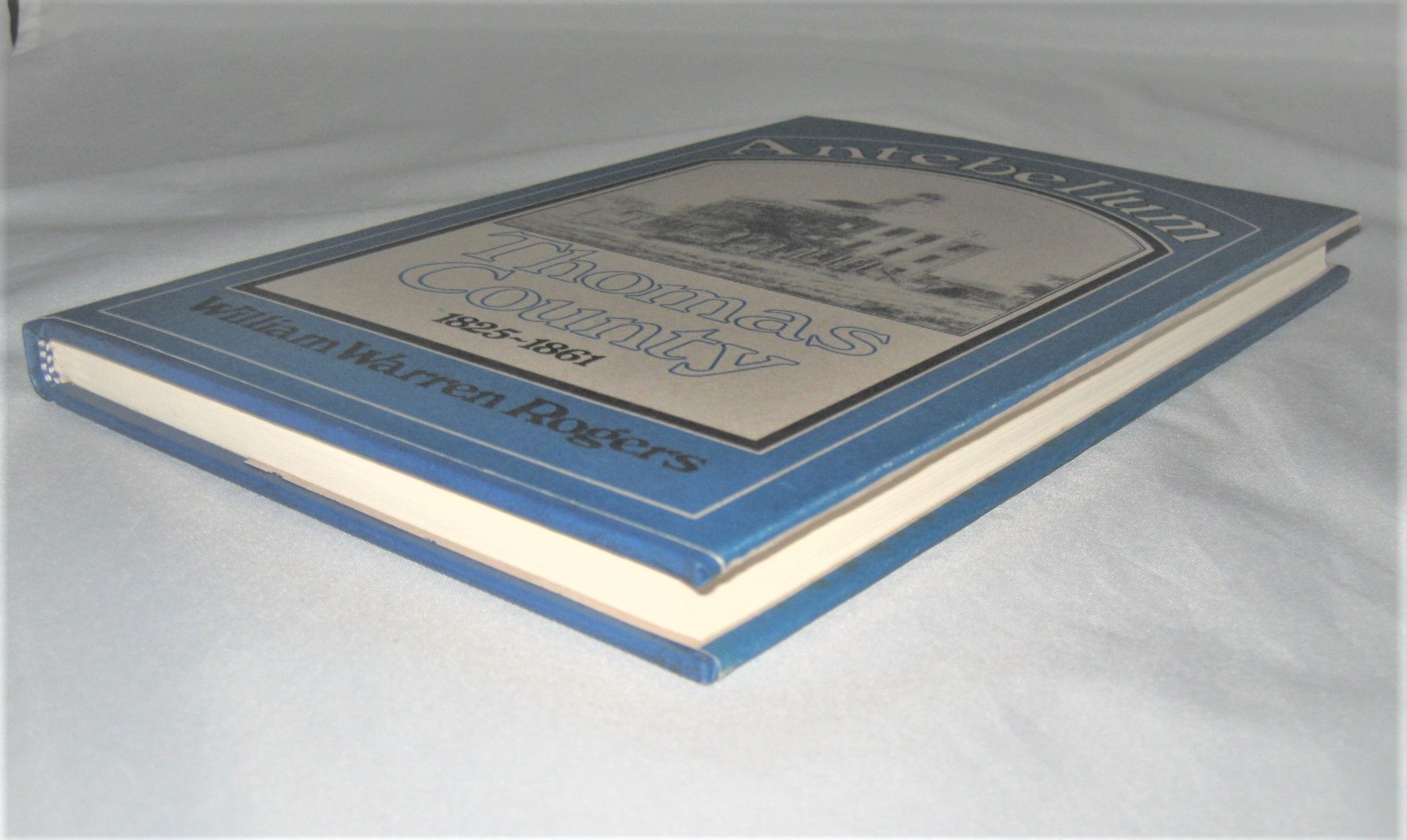 Antebellum Thomas County 1825-1861 by William Warren Rogers | Hardcover ...