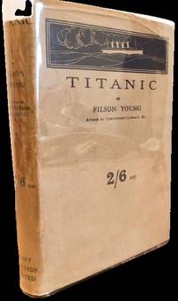 Titanic [in earliest 1912-issued Titanic dust jacket] by Filson Young ...