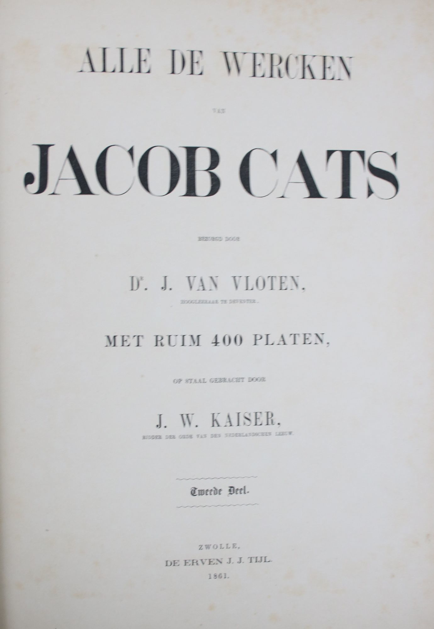 Alle De Wercken Van Jacob Cats by Cats, Jacob. 1577-1660 and Dr. J. Von ...