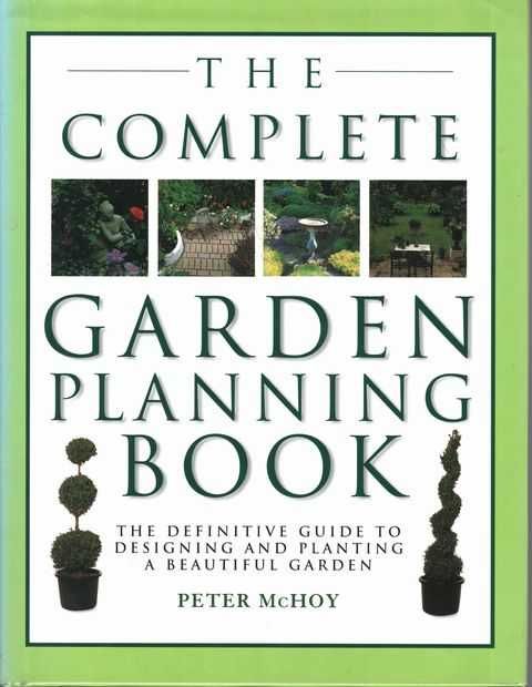 The Complete Garden Planning Book: The Definitive Guide to Designing ...