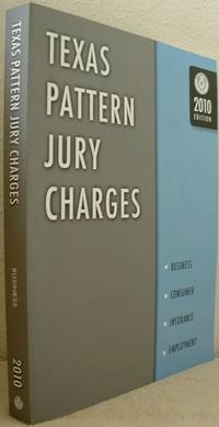 Texas Pattern Jury Charges 2010 Edition (Business, Consumer, Insurance ...