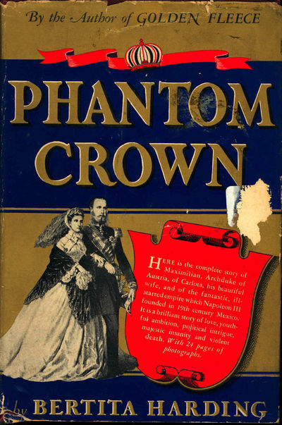 Phantom Crown : The Story of Maximilian and Carlota of Mexico by ...