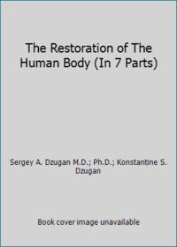 'The Restoration Of the Human Body by Sergey a Dzugan M D, Ph D ...