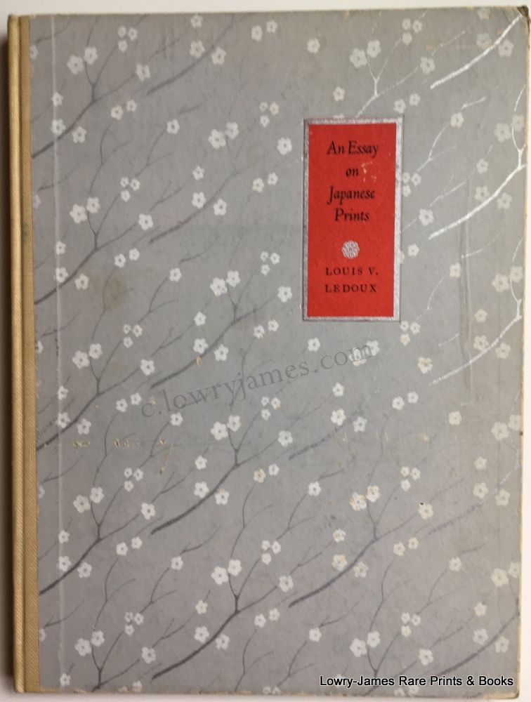 An Essay on Japanese Prints. by LeDoux, Louis V | 1938. | Privately ...
