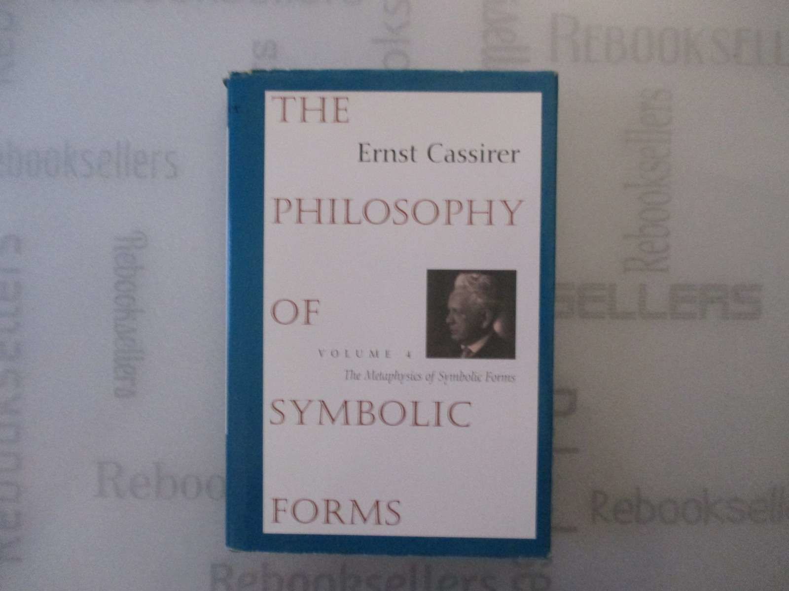 The Philosophy of Symbolic Forms: Volume 4: The Metaphysics of Symbolic ...