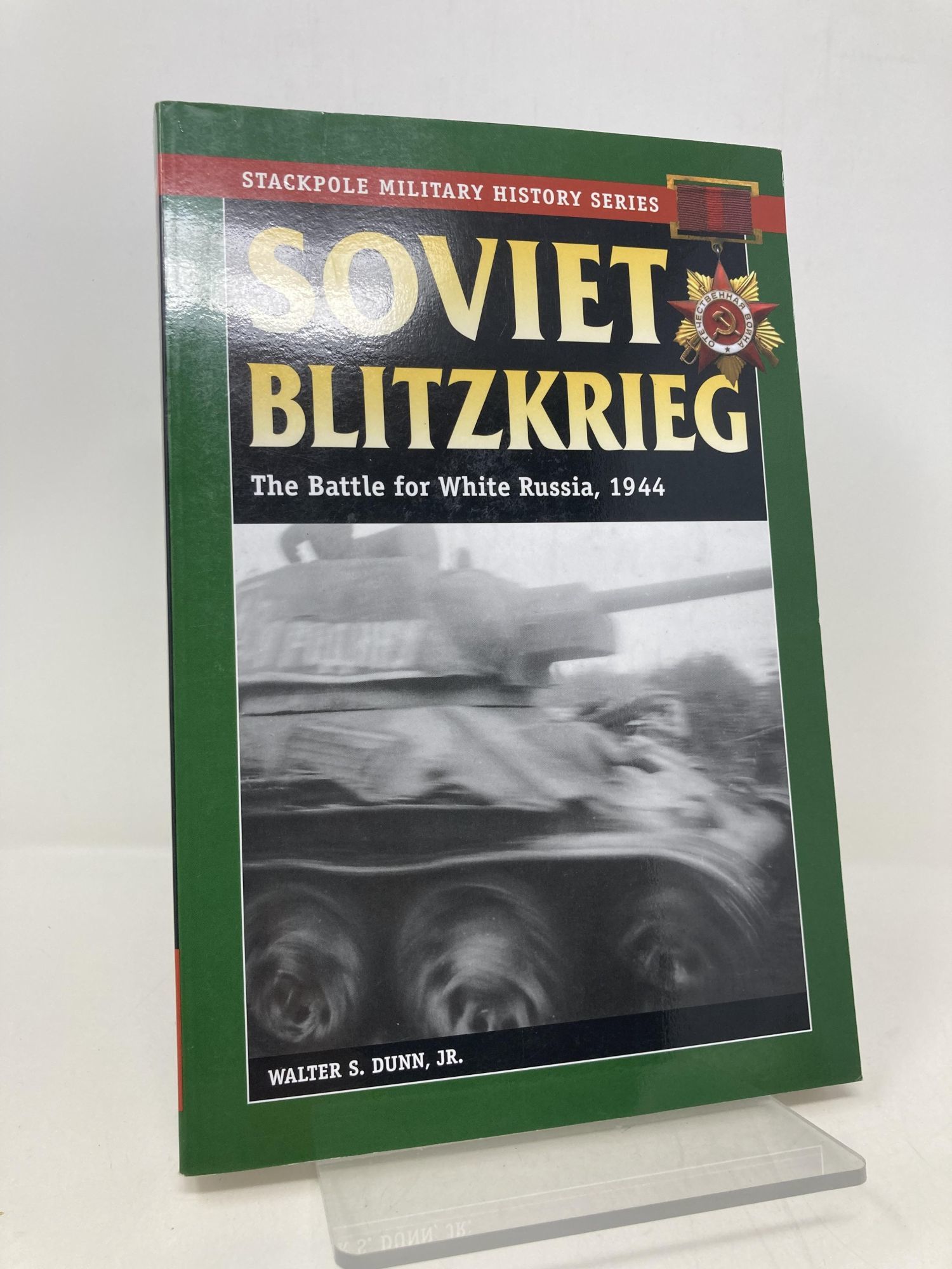Soviet Blitzkrieg: The Battle for White Russia, 1944 (Stackpole ...