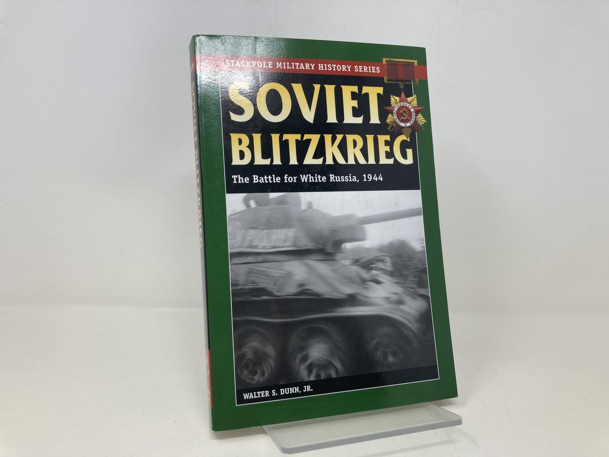Soviet Blitzkrieg: The Battle for White Russia, 1944 (Stackpole ...