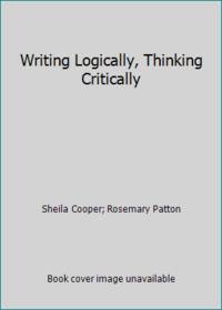 'Writing Logically, Thinking Critically by Rosemary Patton, Sheila Cooper