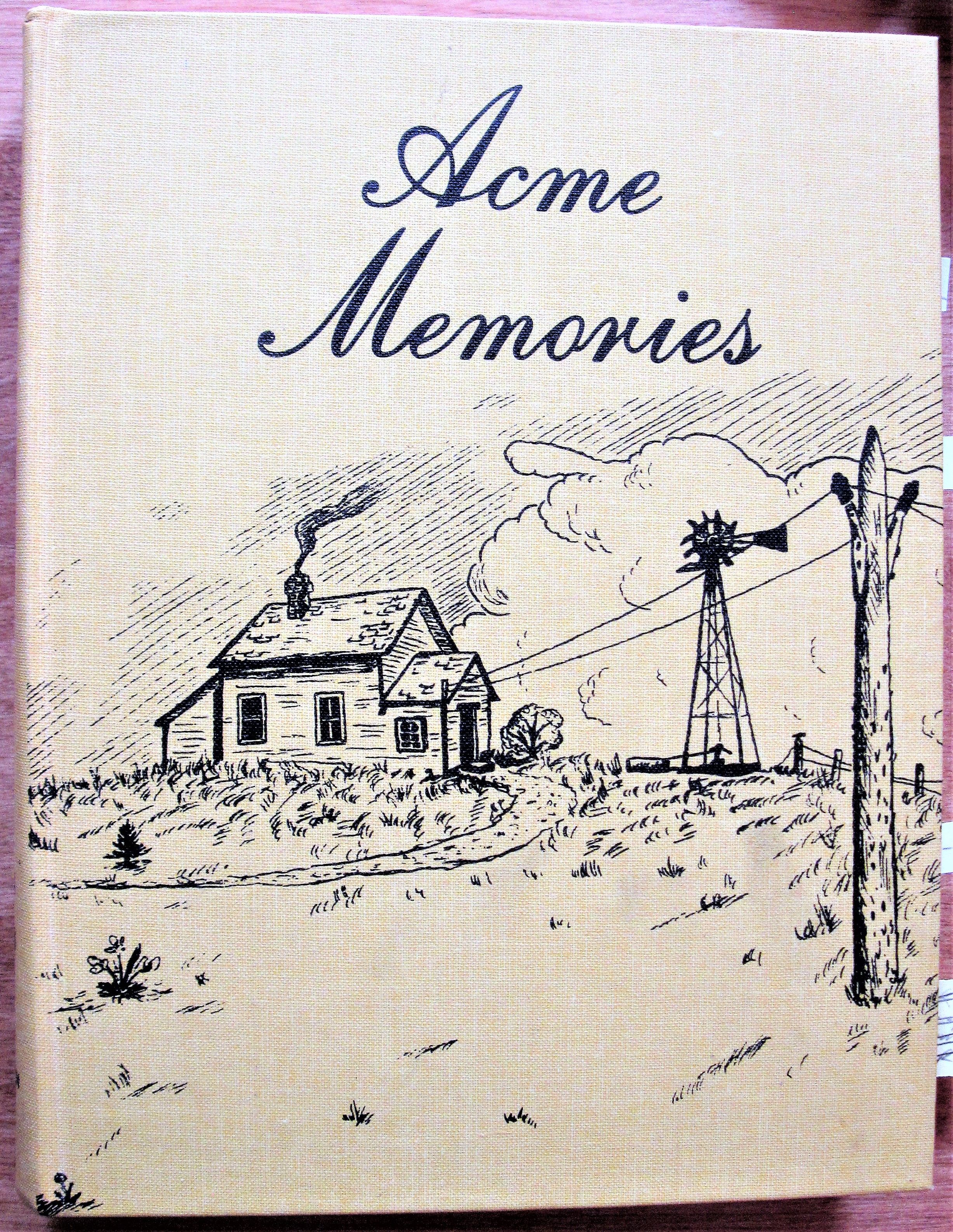 Acme Memories. (Acme, Alberta). by Acme and District Historical Society ...