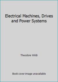 'Electrical Machines, Drives and Power Systems by Theodore Wildi