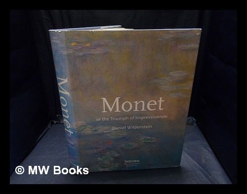 Monet : or the triumph of Impressionism / Daniel Wildenstein by ...