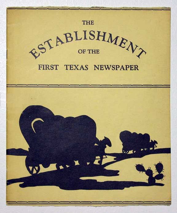 The Establishment Of The First Texas Newspaper, With Some Excerpts From ...