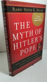 The Myth of Hitler's Pope How Pope Pius XII Rescued Jews from the Nazis ...