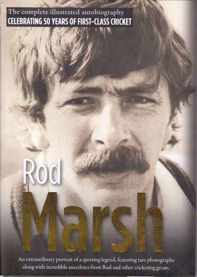 Rod Marsh: The Complete Illustrated Autobiography Celebrating 50 Years ...