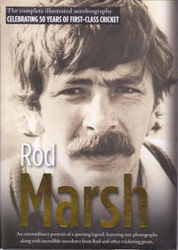 Rod Marsh: The Complete Illustrated Autobiography Celebrating 50 Years ...