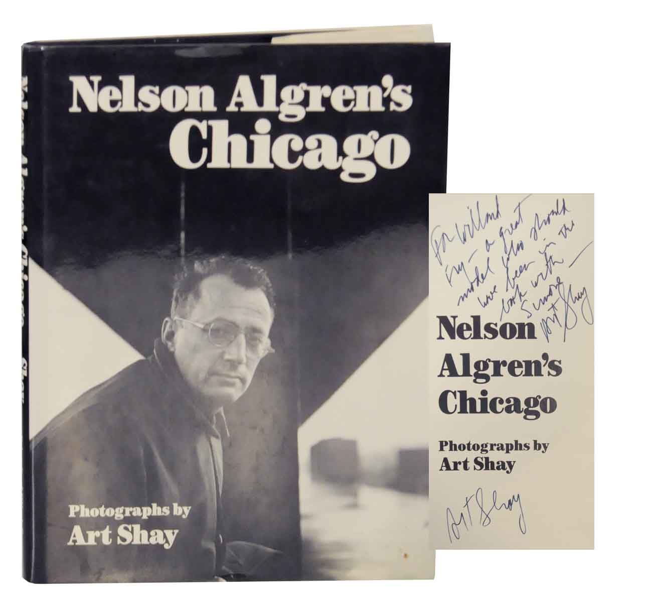 BIBLIO | Nelson Algren's Chicago (Signed First Edition) by SHAY, Art ...