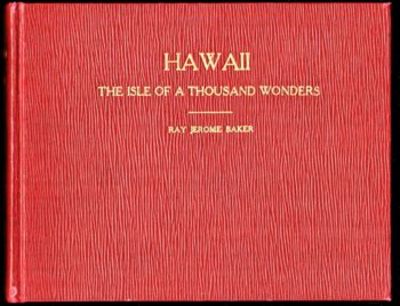 Hawaii: The Isle of A Thousand Wonders. Photographed and Arranged by ...