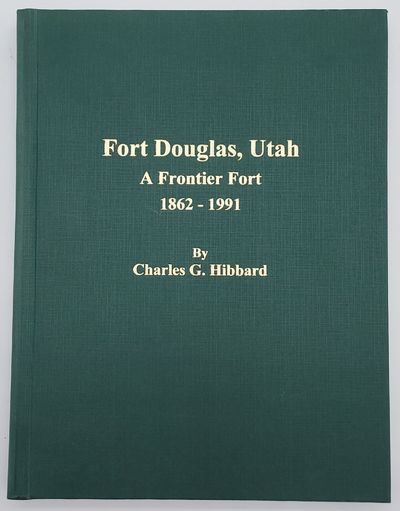 Fort Douglas, Utah 1862-1991, A Frontier Fort- The Civil War to Desert ...