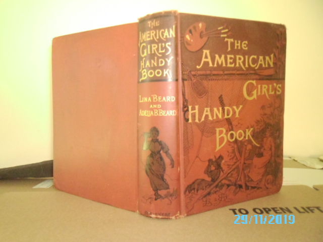 The American Girl's Handy Book by Lina Beard and Adelia B. Beard ...