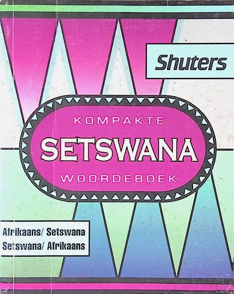 Kompakte Setswana woordeboek: Afrikaans-Setswana; Setswana-Afrikaans by ...