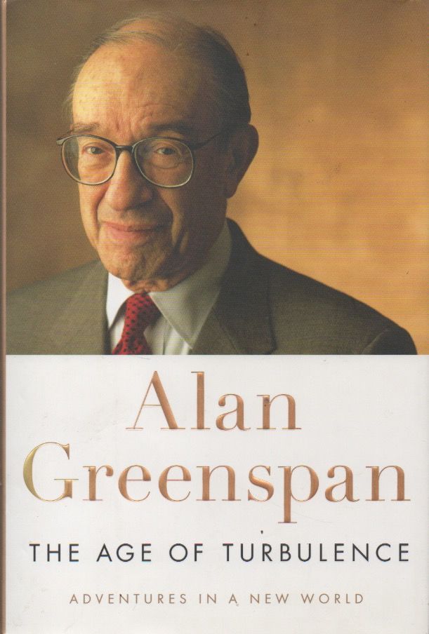 Age of Turbulence __ Adventures in a New World by Alan Greenspan ...