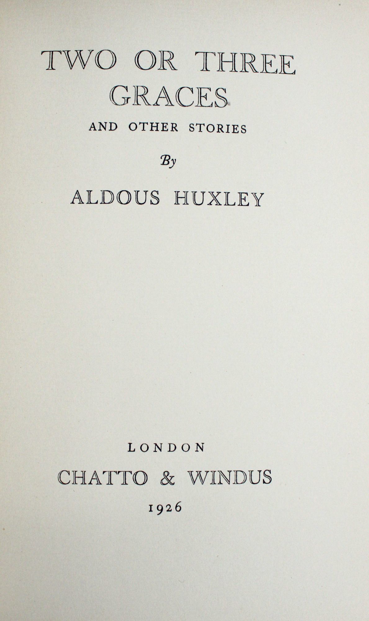 BIBLIO | Two or Three Graces and Other Stories by Huxley, Aldous | 272 ...
